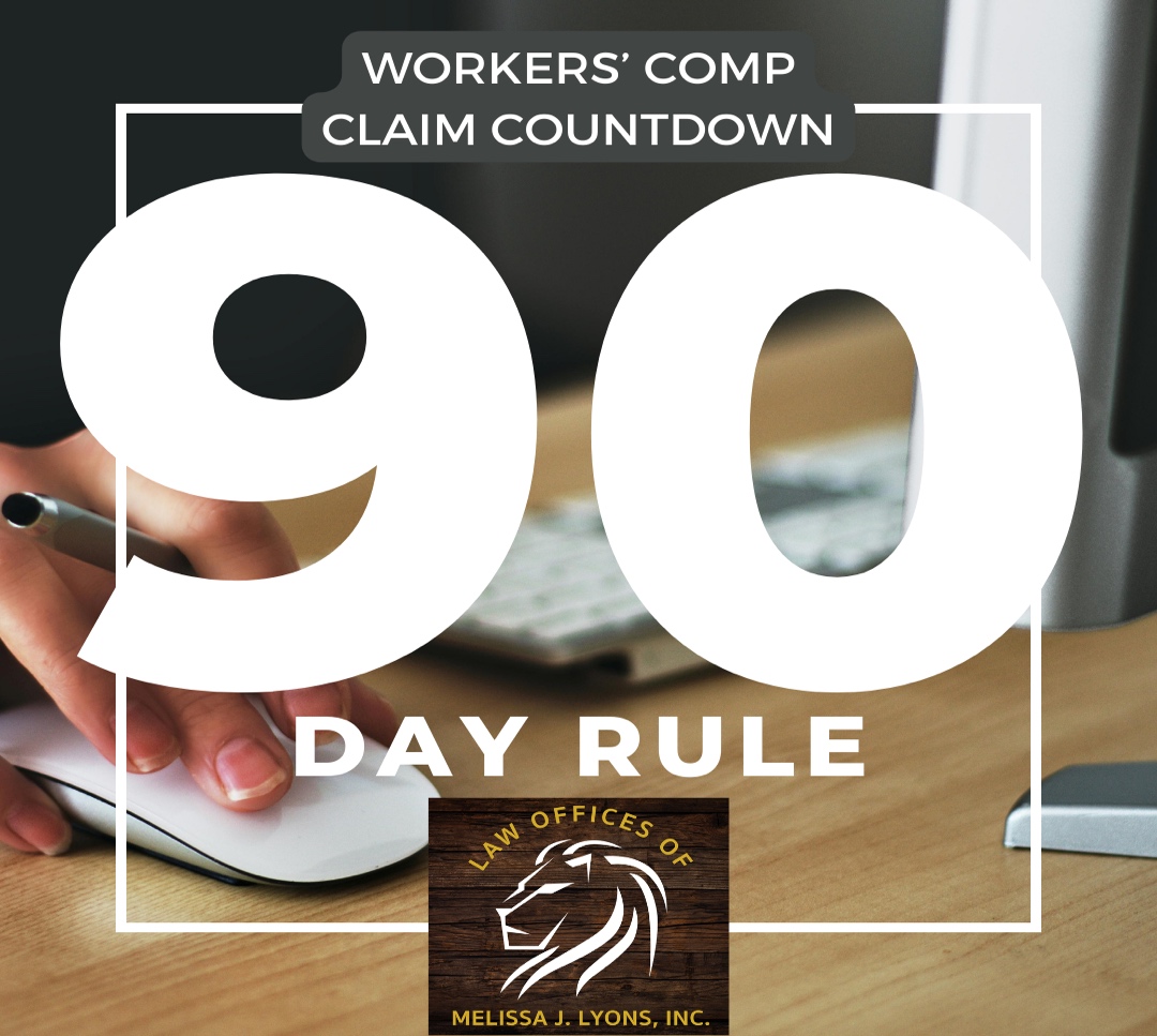 What is the 90 Day Rule? - Workers Compensation Lawyer - Melissa J. Lyons